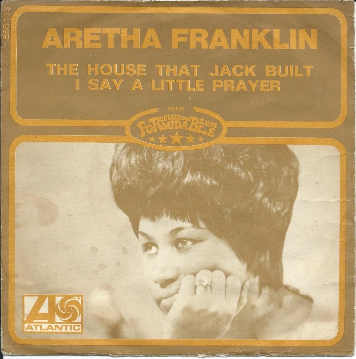ARETHA FRANKLIN / THE HOUSE THAT JACK BUILT / I SAY A LITTLE PRAYER (7") - HIP TANK RECORDS